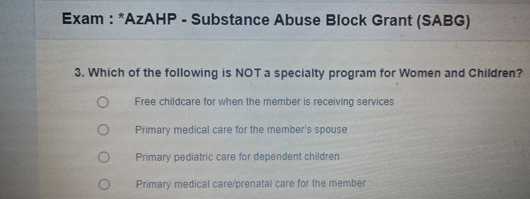 Solved: Exam : *AzAHP - Substance Abuse Block Grant (SABG) 3. Which of ...