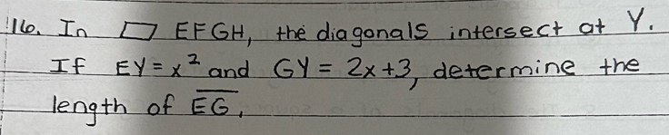 Solved: In EFGH , the diagonals intersect at Y. If Ey=x^2 and Gy=2x+3 ...