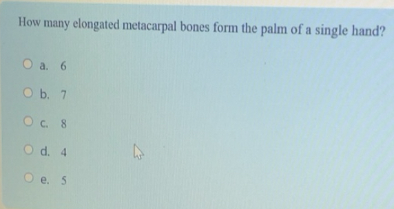 Solved: How many elongated metacarpal bones form the palm of a single ...