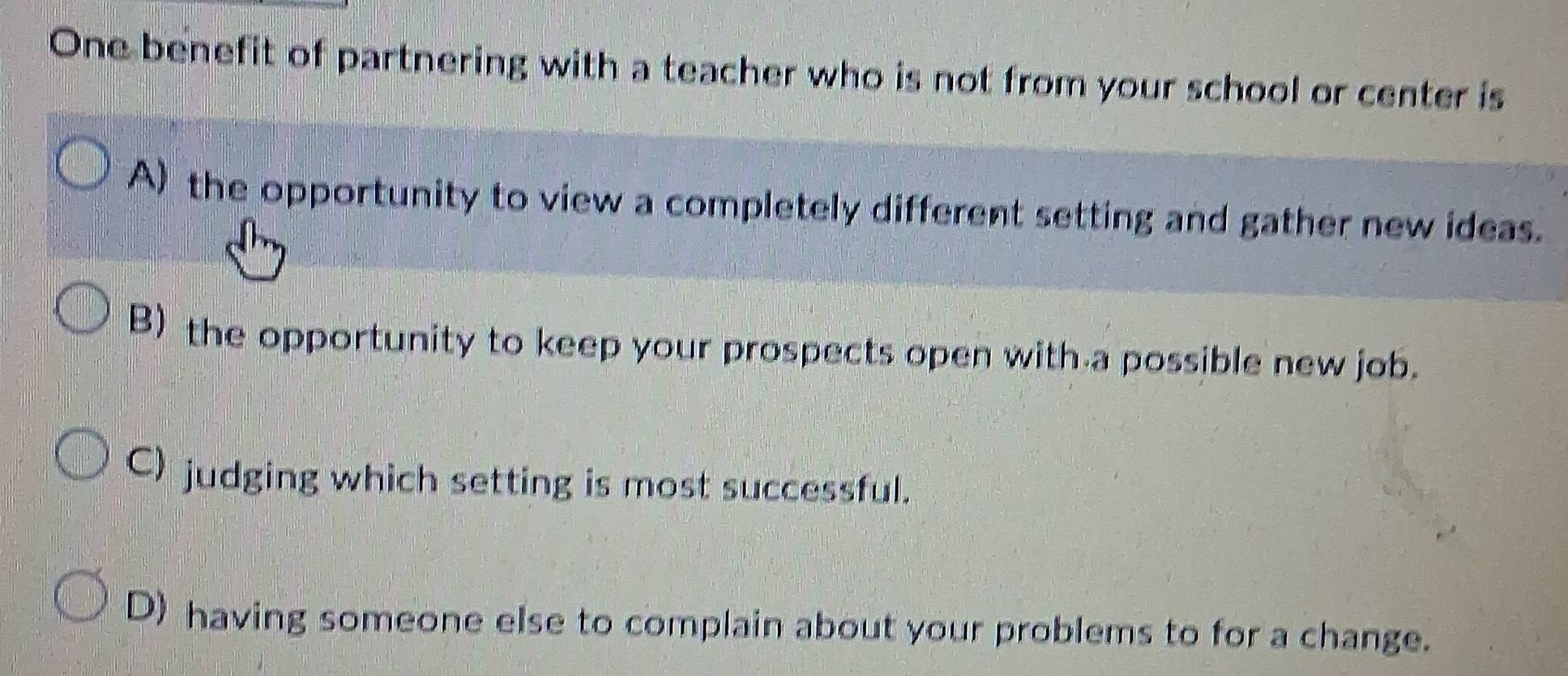 Solved: One benefit of partnering with a teacher who is not from your ...