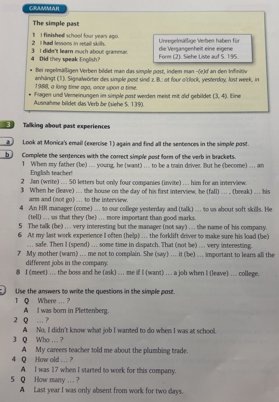 Gelöst:GRAMMAR The simple past 1 I finished school four years ago. 2 I had lessons in retail skil