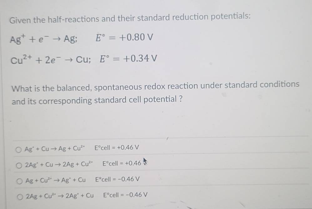 Solved: Given the half-reactions and their standard reduction ...