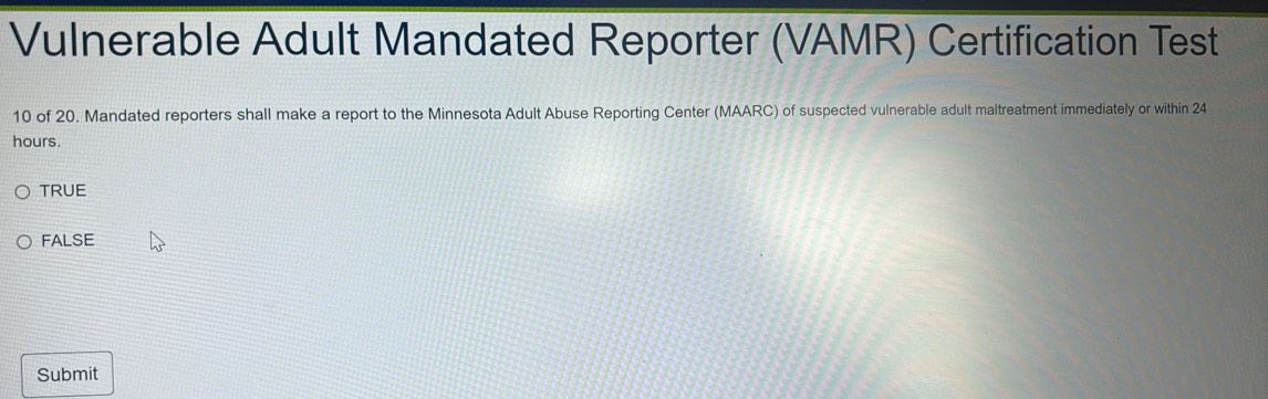 Solved: Vulnerable Adult Mandated Reporter (VAMR) Certification Test 10 ...