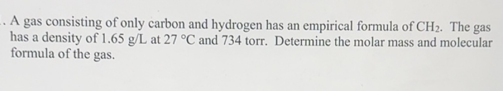 Solved: A gas consisting of only carbon and hydrogen has an empirical ...