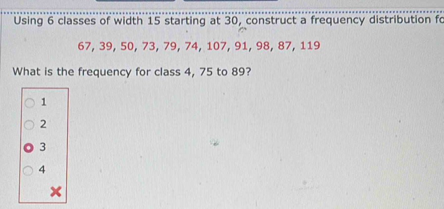 Solved: Using 6 classes of width 15 starting at 30, construct a frequency distribution fo 67, 39 ...