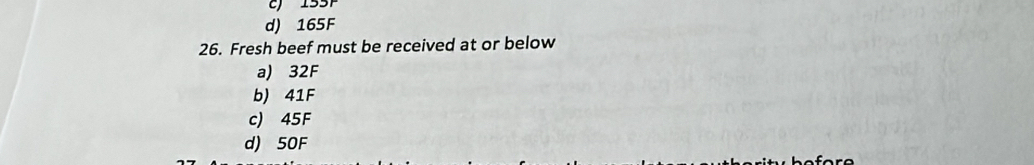 Solved: 155F d) 165F 26. Fresh beef must be received at or below a) 32F ...