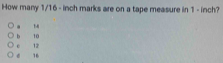 Solved: How many 1/16 - inch marks are on a tape measure in 1 - inch? a ...