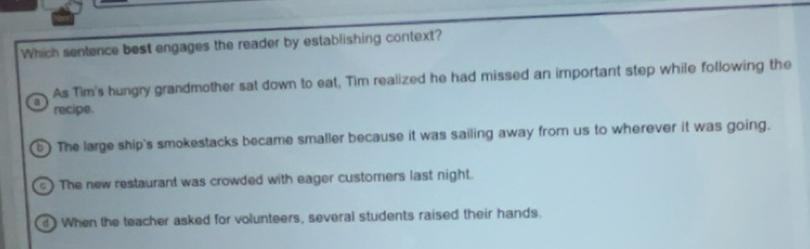 Solved: Which sentence best engages the reader by establishing context ...