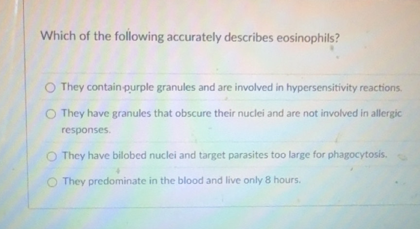 Solved: Which of the following accurately describes eosinophils? They ...