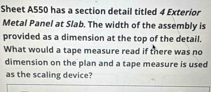 Solved: Sheet A550 has a section detail titled 4 Exterior Metal Panel ...