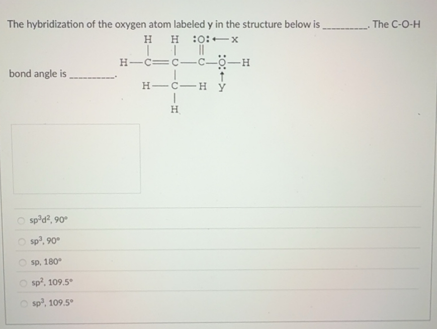 Solved: The hybridization of the oxygen atom labeled y in the structure ...