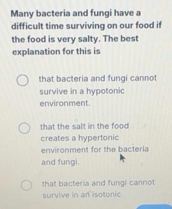 Solved: Many bacteria and fungi have a difficult time surviving on our ...