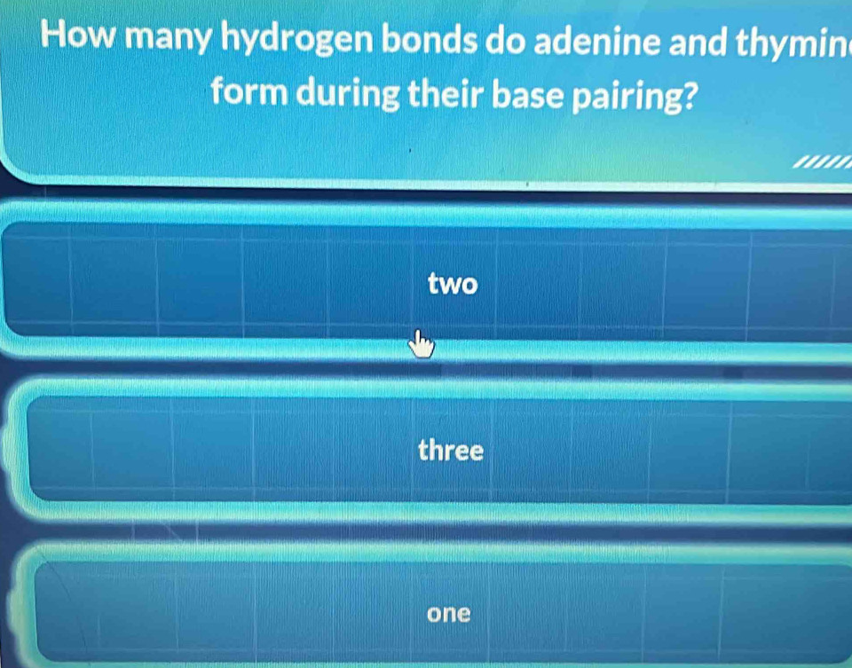 Solved: How many hydrogen bonds do adenine and thymin form during their ...