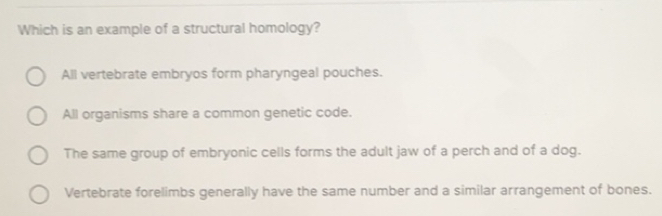 Solved: Which is an example of a structural homology? All vertebrate ...