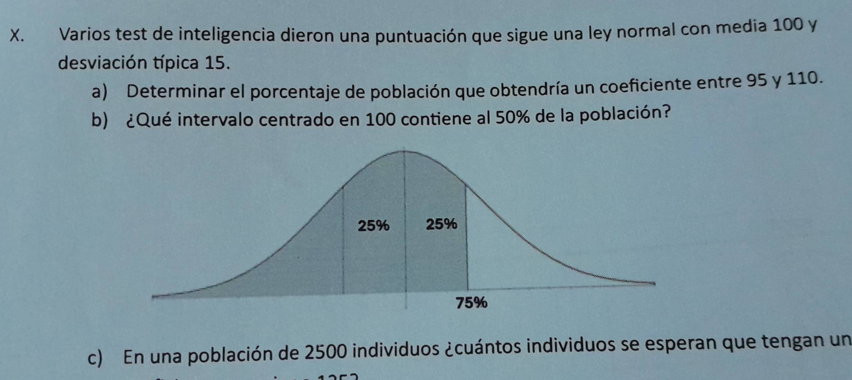Resuelto:Varios test de inteligencia dieron una puntuación que sigue ...