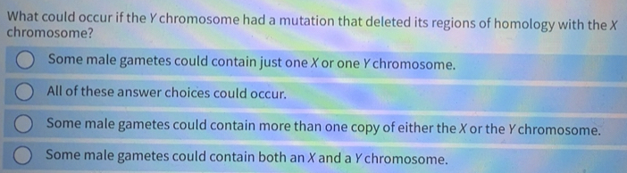 Solved: What could occur if the Y chromosome had a mutation that ...