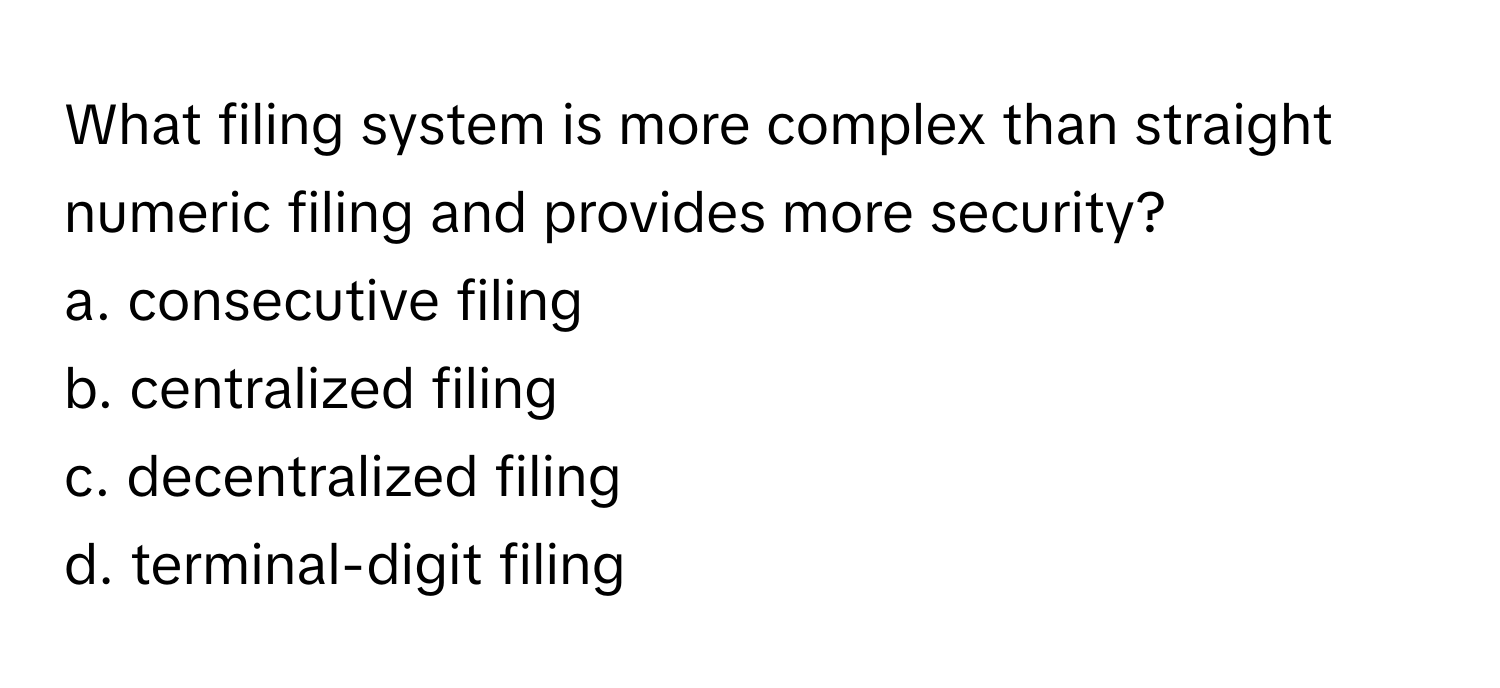 Solved: What filing system is more complex than straight numeric filing ...