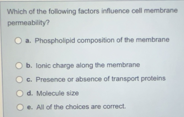 Solved: Which of the following factors influence cell membrane ...