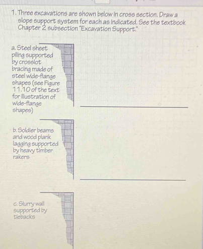 Solved: Three excavations are shown below in cross section. Draw a ...