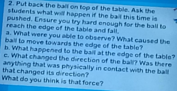 Solved: Put back the ball on top of the table. Ask the students what ...
