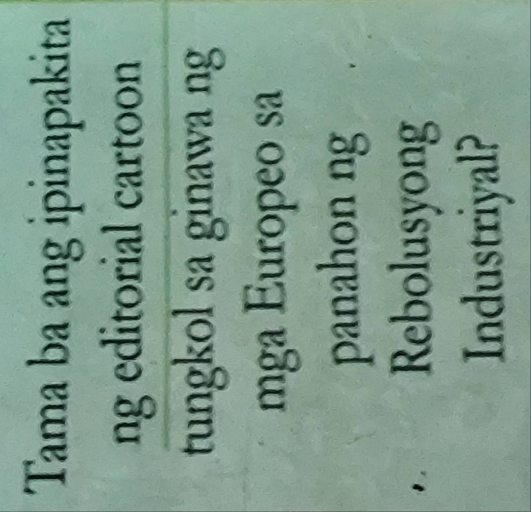 Solved: Tama ba ang ipinapakita ng editorial cartoon tungkol sa ginawa ...