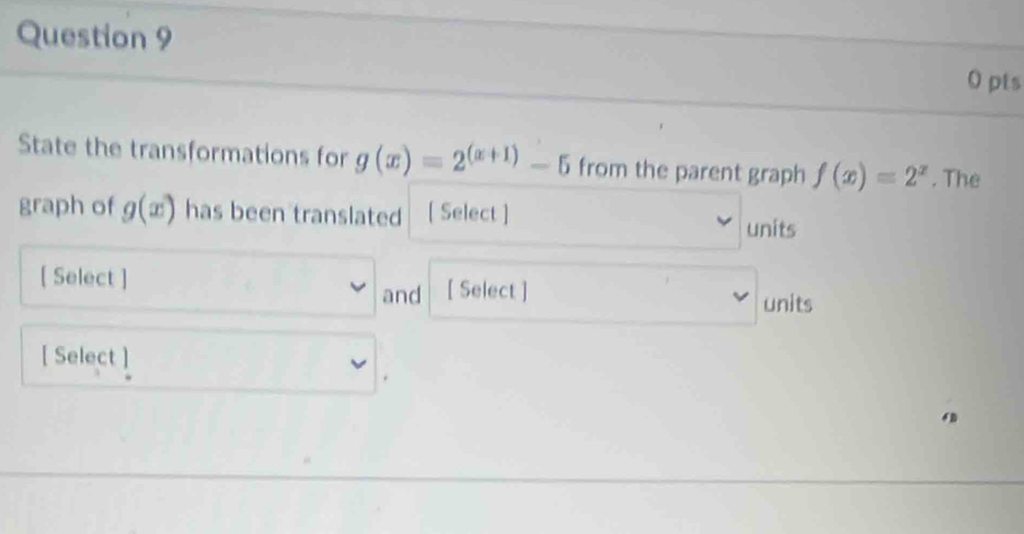Solved: State the transformations for g(x)=2^((x+1))-5 from the parent graph f(x)=2^x. The graph ...