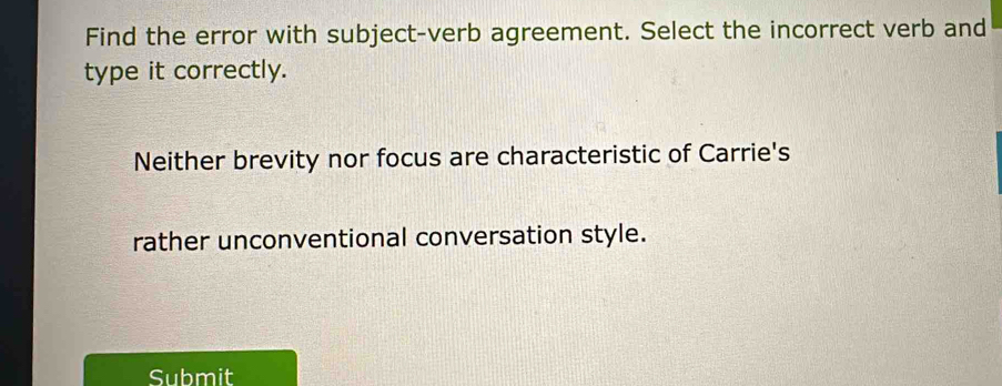 Solved: Find the error with subject-verb agreement. Select the incorrect verb and type it ...