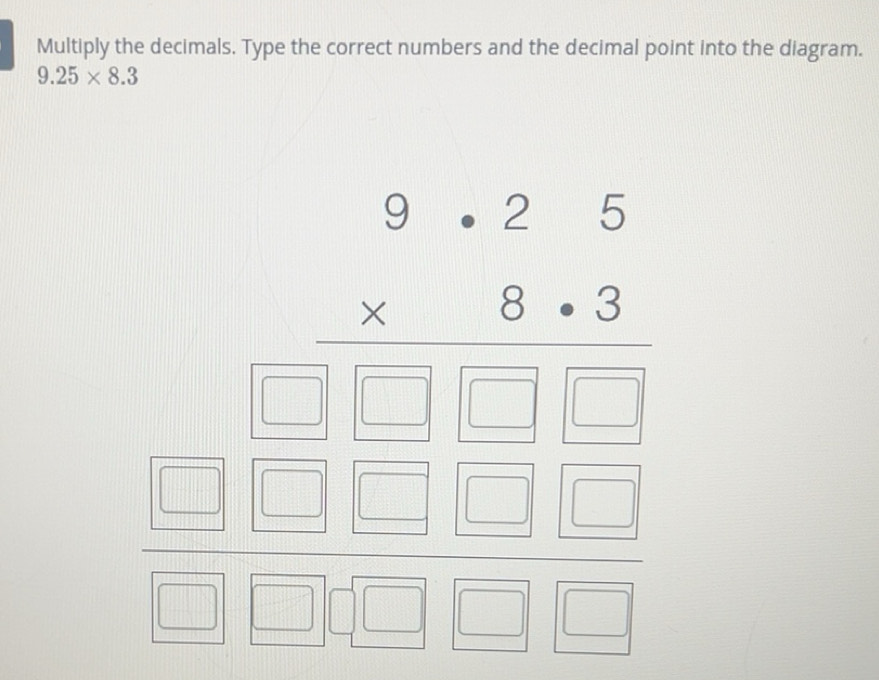 Solved: Multiply the decimals. Type the correct numbers and the decimal ...