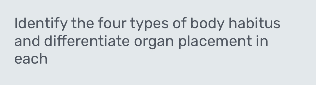 Solved: Identify the four types of body habitus and differentiate organ ...
