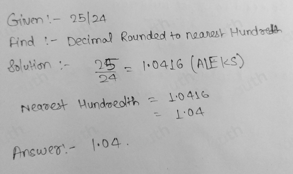 Solved: Use the ALEKS calculator to write 25/24 as a decimal rounded to ...