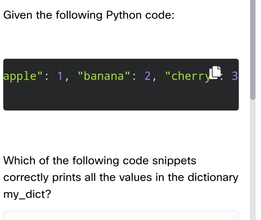 Solved: Given the following Python code: apple": 1, "banana": 2, "cherry : Which of the followin ...