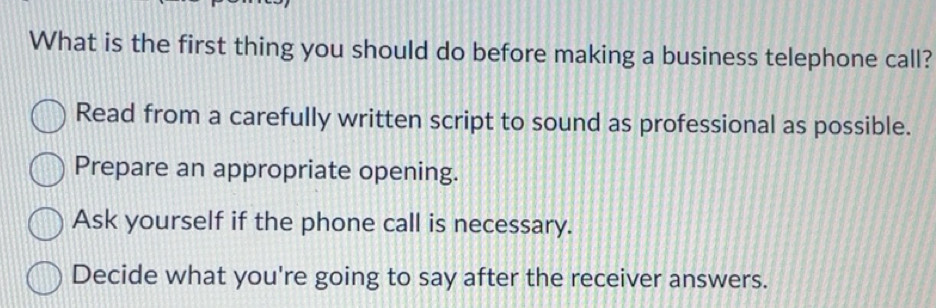 Solved: What is the first thing you should do before making a business ...