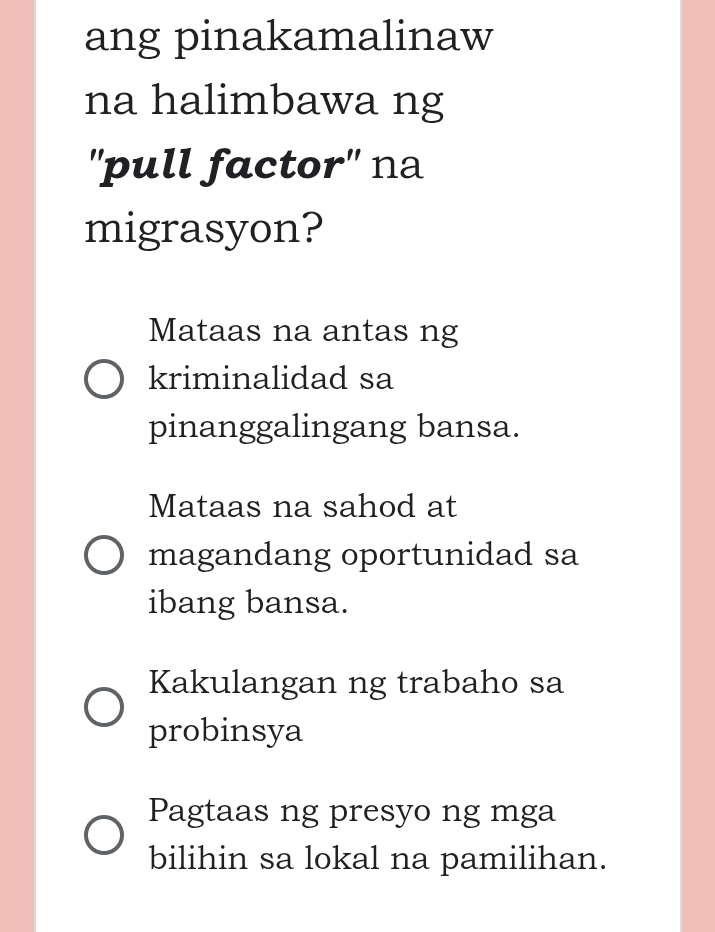 Solved: ang pinakamalinaw na halimbawa ng 'pull factor' na migrasyon ...