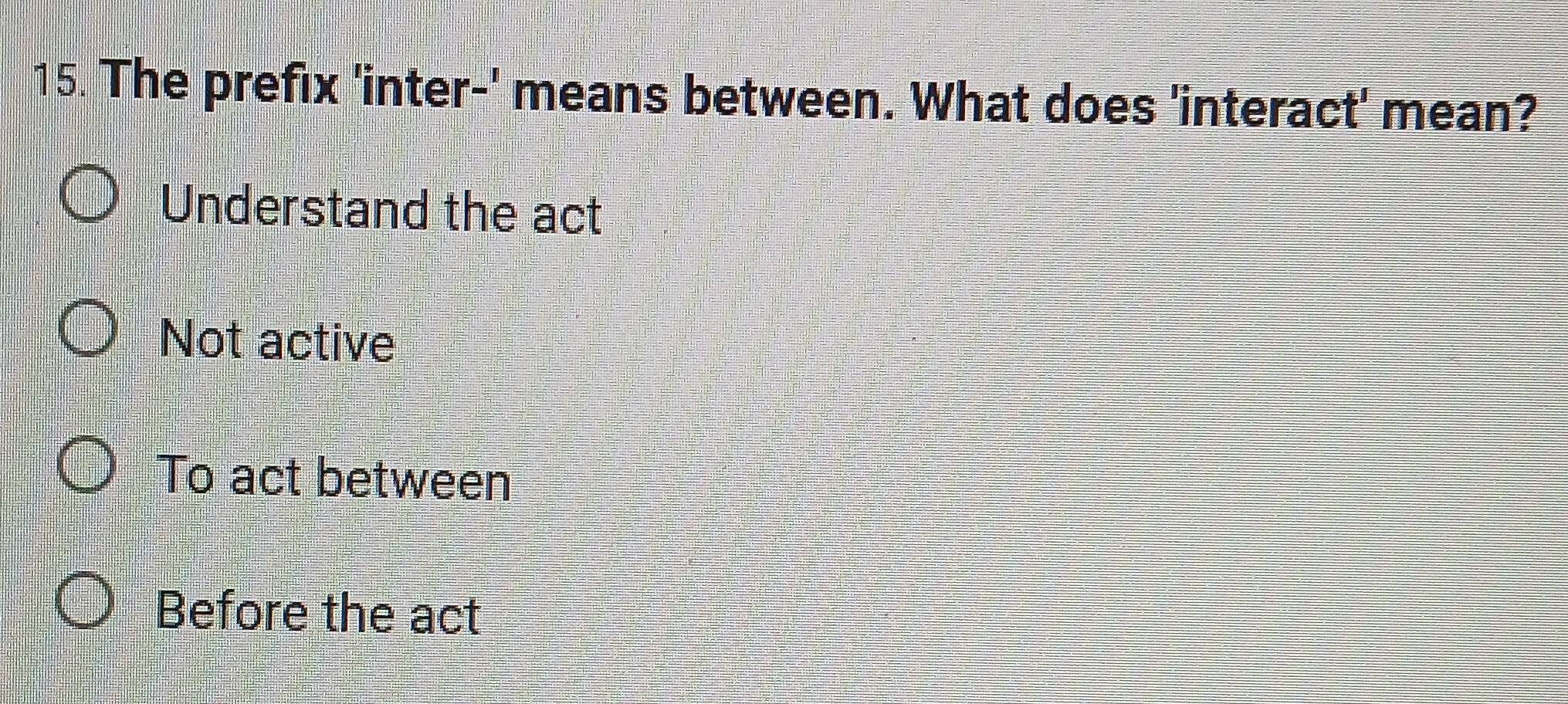 Solved: The prefix 'inter-' means between. What does 'interact' mean ...