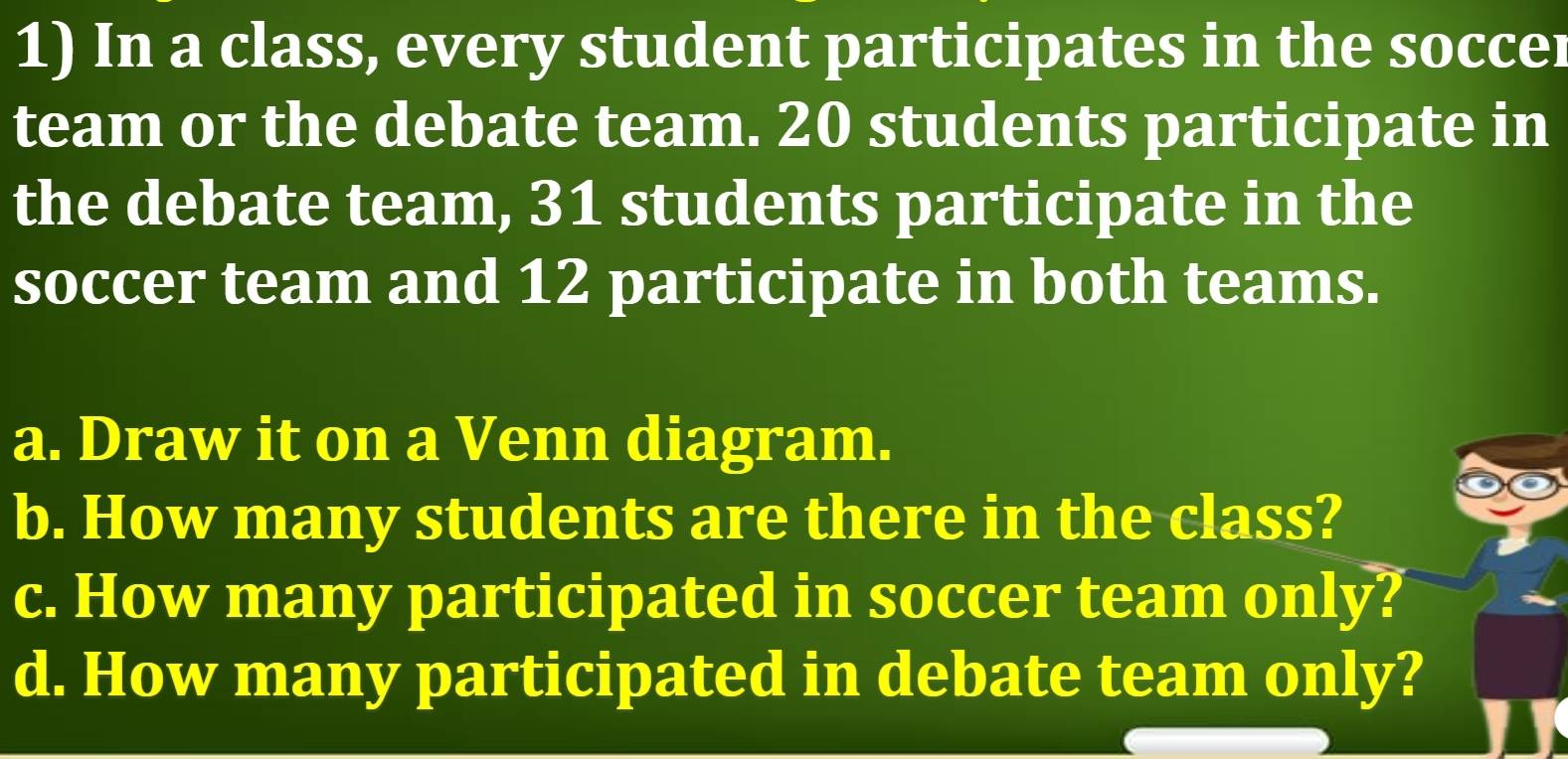 Solved: In a class, every student participates in the soccer team or ...