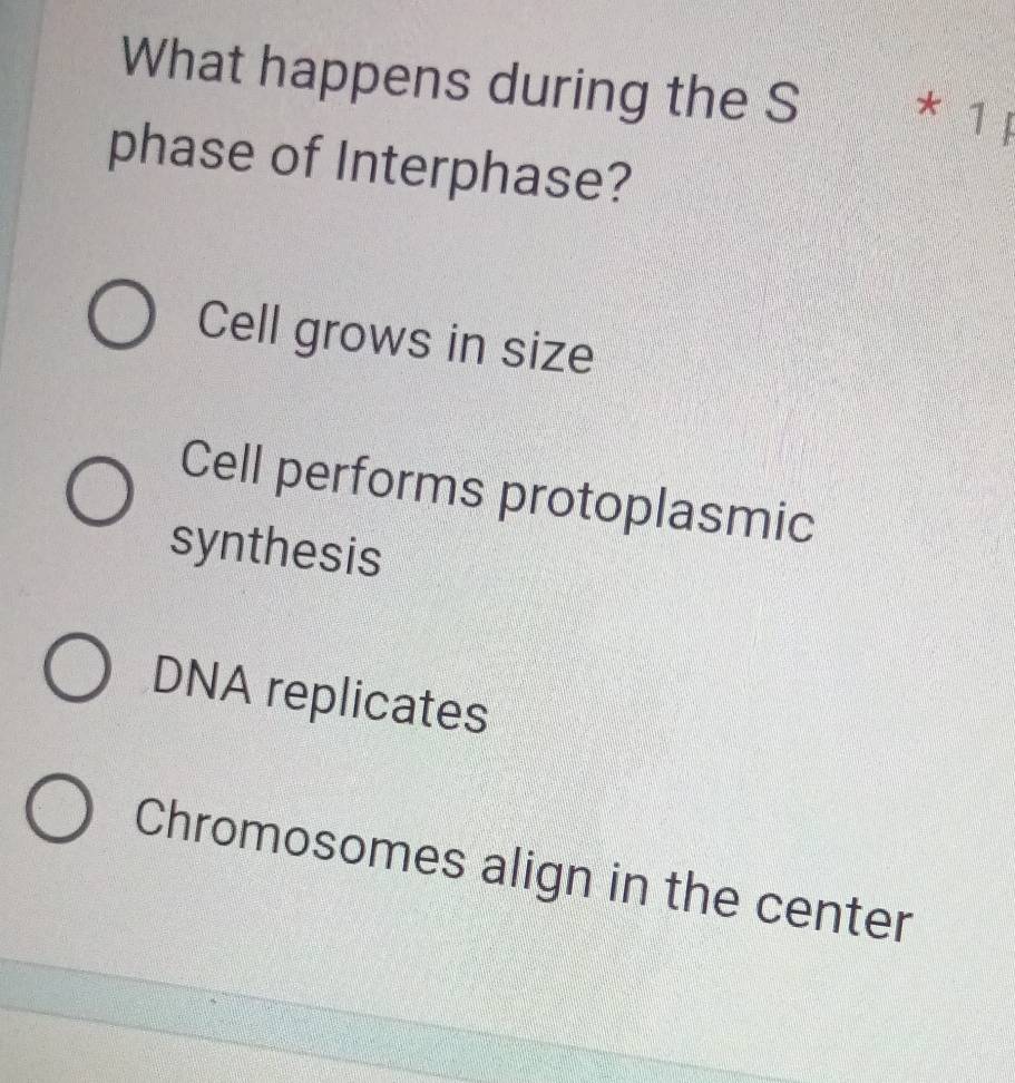 Solved: What happens during the S * 1 phase of Interphase? Cell grows ...