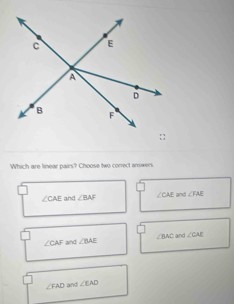 Solved: Which are linear pairs? Choose two correct answers. ∠ CAE ∠ CAE ...