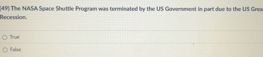 Solved: (49) The NASA Space Shuttle Program was terminated by the US ...