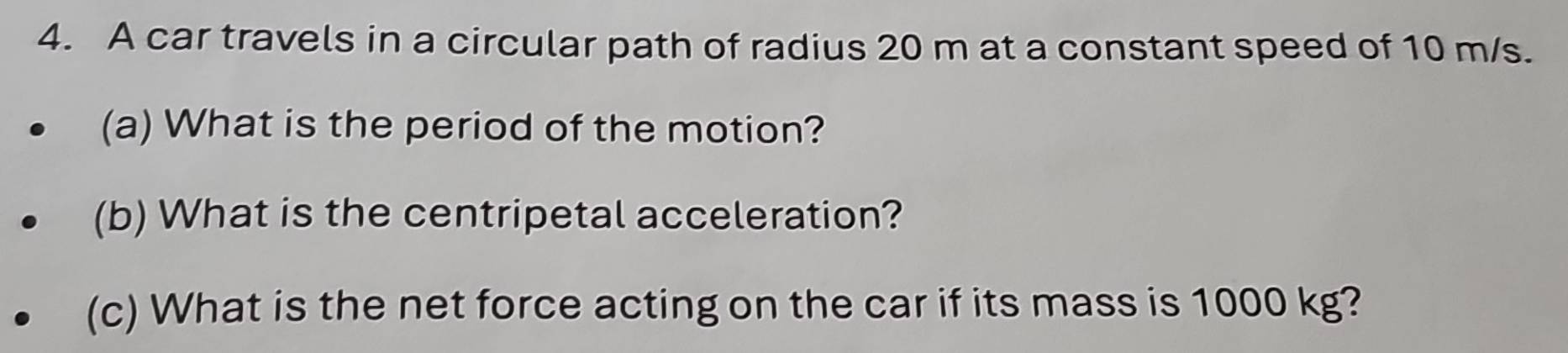 Solved: A car travels in a circular path of radius 20 m at a constant ...