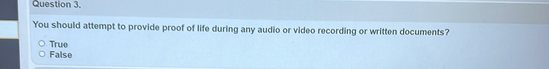 Solved: You should attempt to provide proof of life during any audio or ...