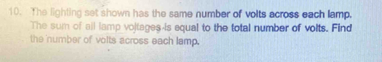 Solved: The lighting set shown has the same number of volts across each ...