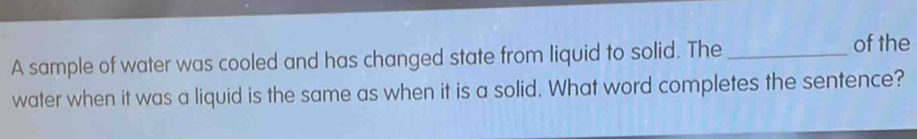 Solved: A sample of water was cooled and has changed state from liquid ...