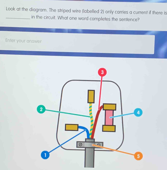 Solved: Look at the diagram. The striped wire (labelled 2) only carries ...