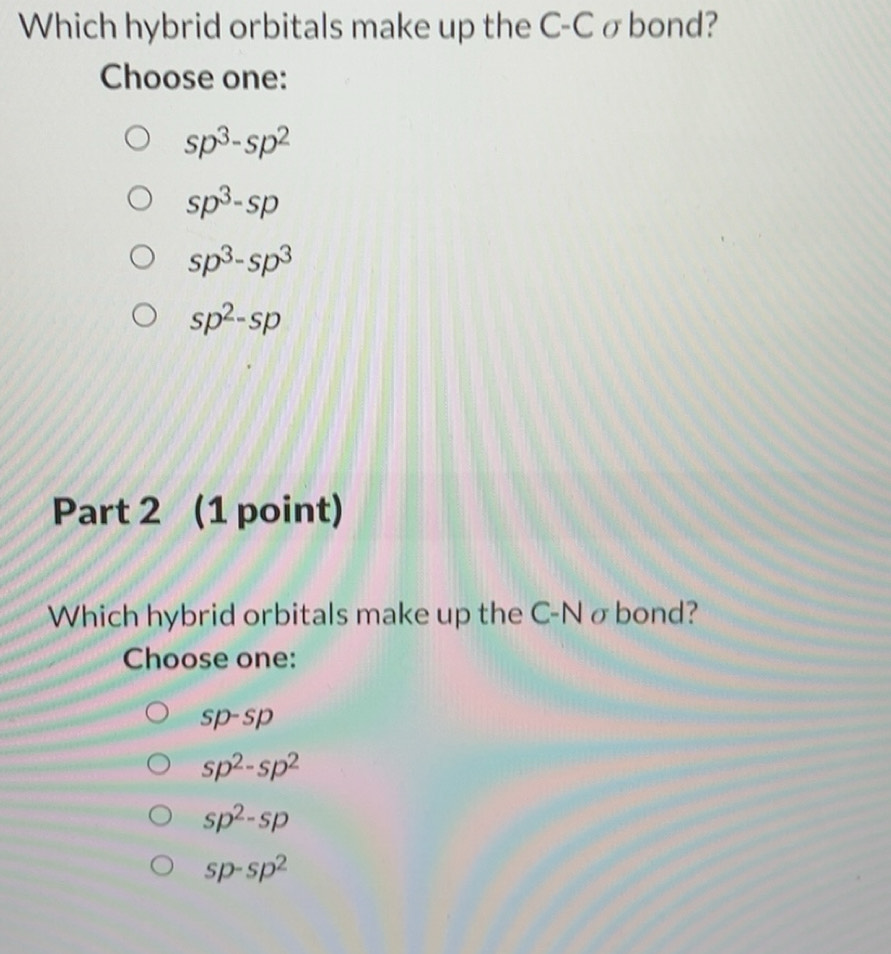 Solved: Which hybrid orbitals make up the C-C σ bond? Choose one: sp^3 ...