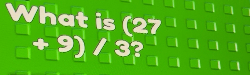 Solved: What is (27 + 9) 13 [Math]