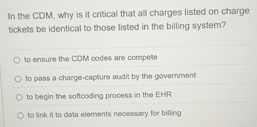 Solved: In the CDM, why is it critical that all charges listed on ...