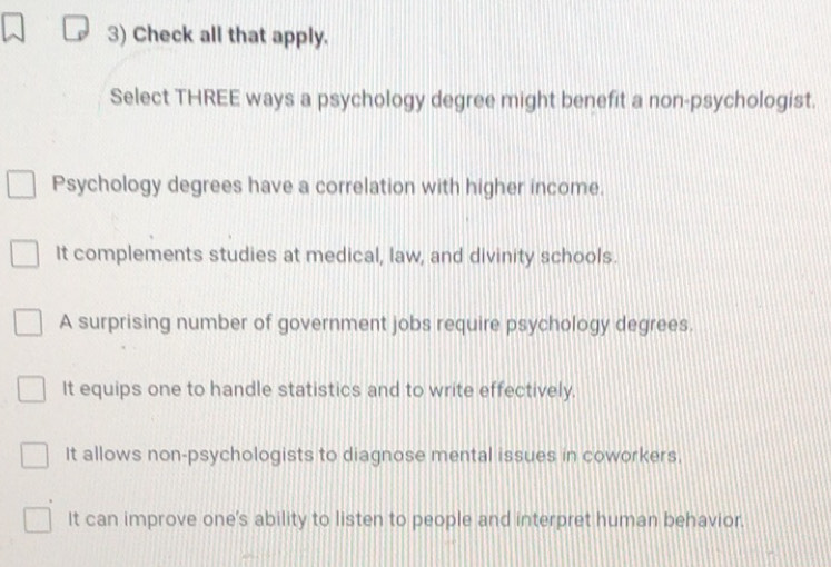 Solved: Check all that apply. Select THREE ways a psychology degree ...