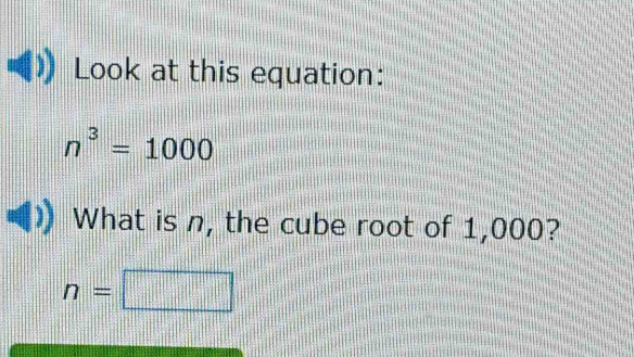 Solved: Look at this equation: n^3=1000 What is n, the cube root of ...
