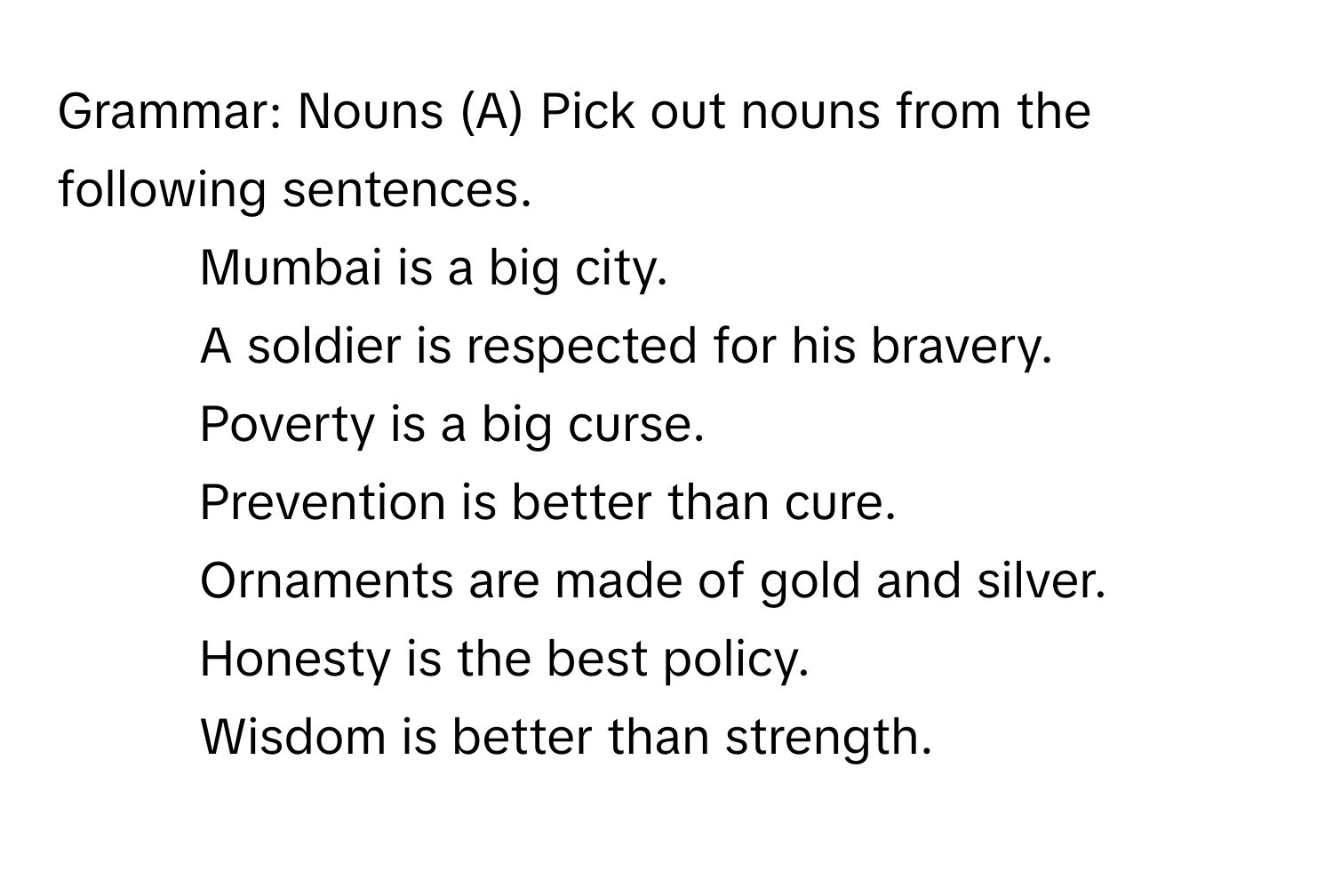 Solved: Grammar: Nouns (A) Pick out nouns from the following sentences ...