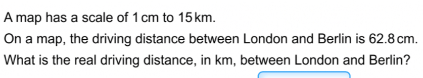 Solved: A map has a scale of 1 cm to 15km. On a map, the driving ...